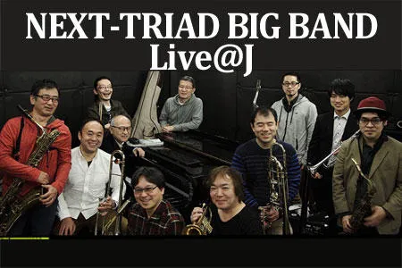 NEXT-TRIAD BIG BAND Live@J